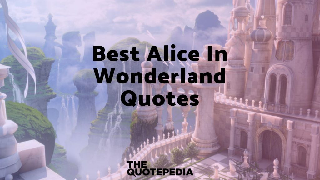 85+ Best Alice in Wonderland Quotes That Will Make You Smile - The ...