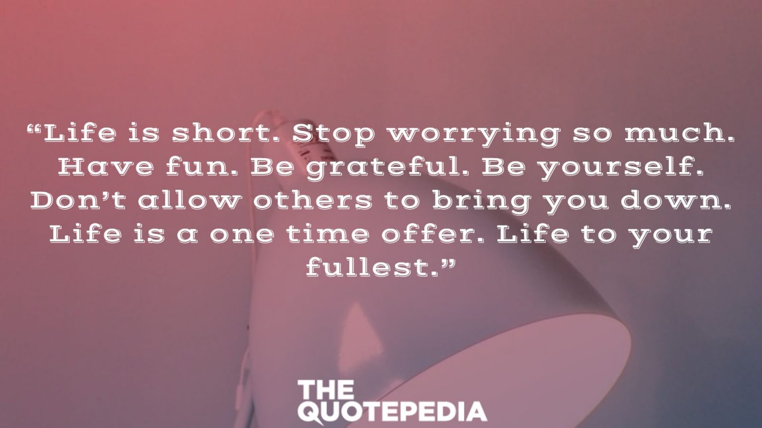 75+ Life Is Short Quotes To Understand Worth Of Living - The QuotePedia