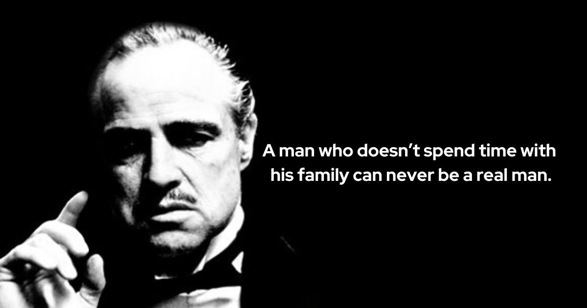 Top 20 Quotes for Godfathers Inspired From the OG Movie